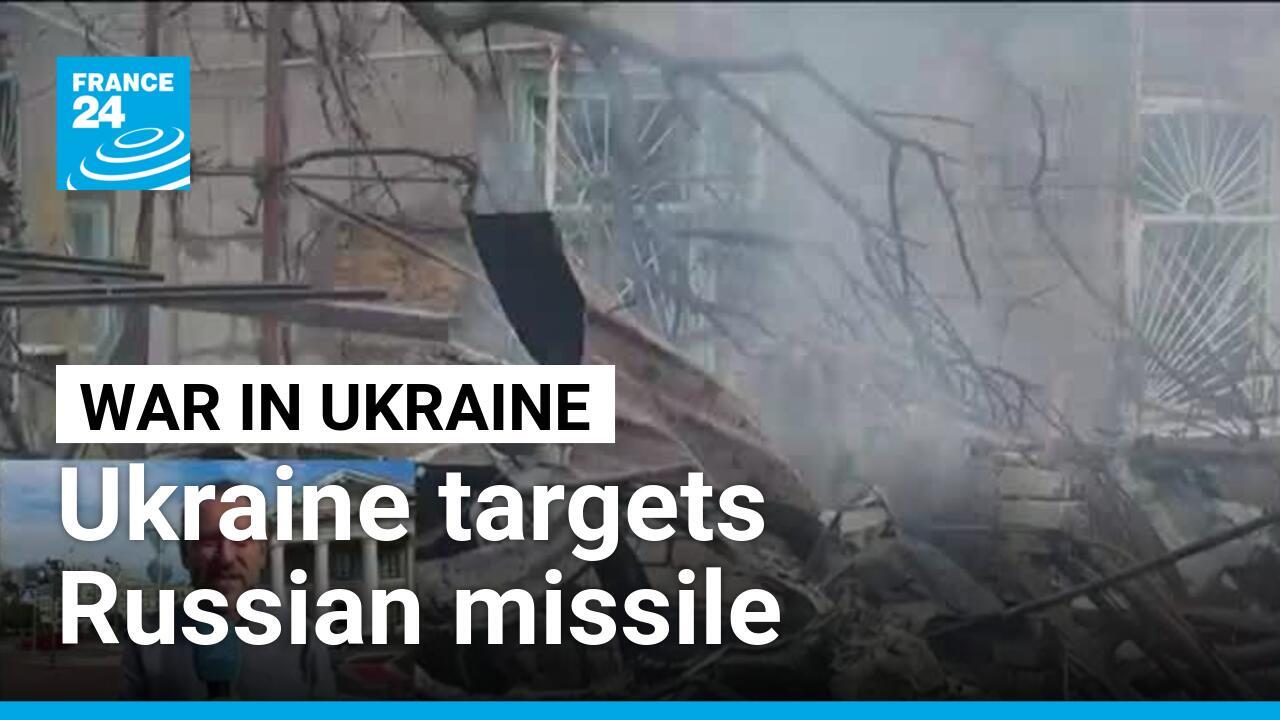Ukraine targets Russian missile launch systems - France 24